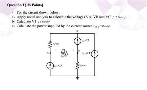 question 1 [25 points] for the circuit shown below a apply nodal