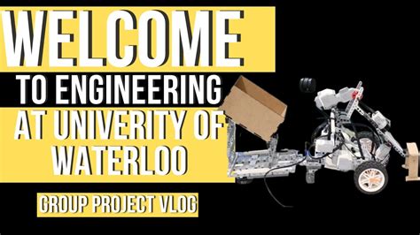 Welcome To Engineering Uwaterloo Engineering Robot Project Youtube