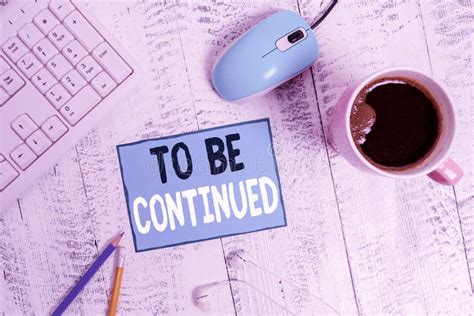 Text Sign Showing To Be Continued Conceptual Photo Indicate That The