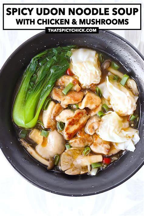 Spicy Udon Noodle Soup With Chicken Mushrooms That Spicy Chick