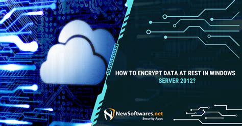 How To Encrypt Data At Rest In Windows Server 2012 Newsoftwares Net Blog