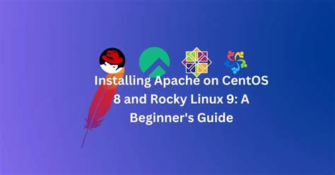 Installing Apache On Centos 8 And Rocky Linux 9 A Beginners Guide