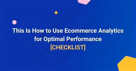 This Is How To Use Ecommerce Analytics For Optimal Performance