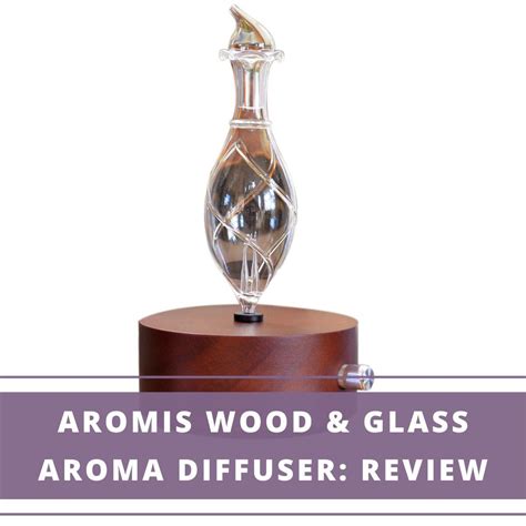 Aromis Wood And Glass Aromatherapy Diffuser Review Aromatherapy Anywhere