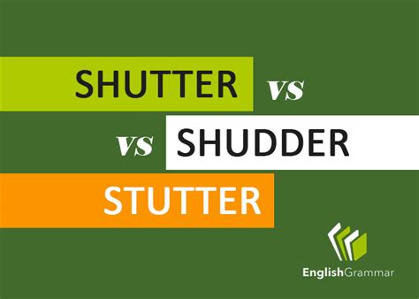 Shutter Vs Shudder Vs Stutter