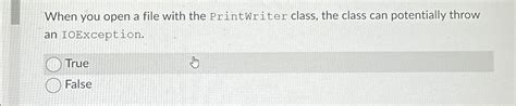 Solved When You Open A File With The Printwriter Class The