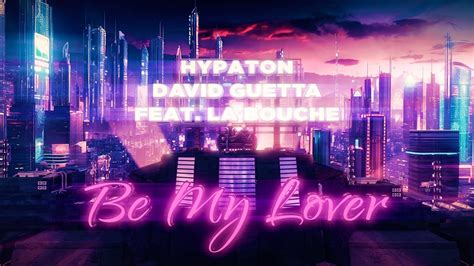 Hypaton X David Guetta Be My Lover Feat La Bouche 2023 Mix Official Video Youtube Music