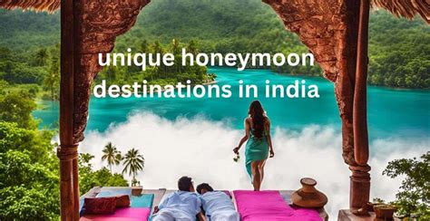 10 Tips That Will Make You Influential In Unique Honeymoon Destinations