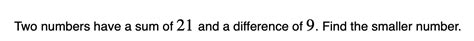 Solved Two Numbers Have A Sum Of 21 ﻿and A Difference Of 9