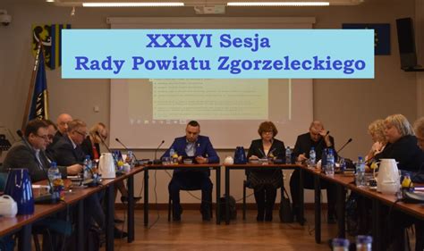 XXXVI Sesja Rady Powiatu Zgorzeleckiego Starostwo Powiatowe W Zgorzelcu