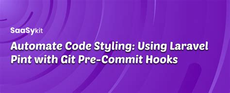 Automate Code Styling Using Laravel Pint With Git Pre Commit Hooks