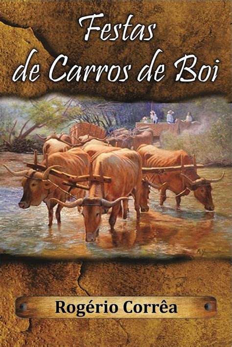 Festas De Carros De Boi E A Cultura Do Sertanejo Qual O Plural De Carro De Boi Carro De Bois