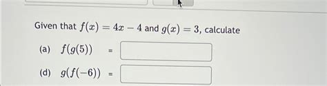 solved given that f x 4x 4 ﻿and g x 3