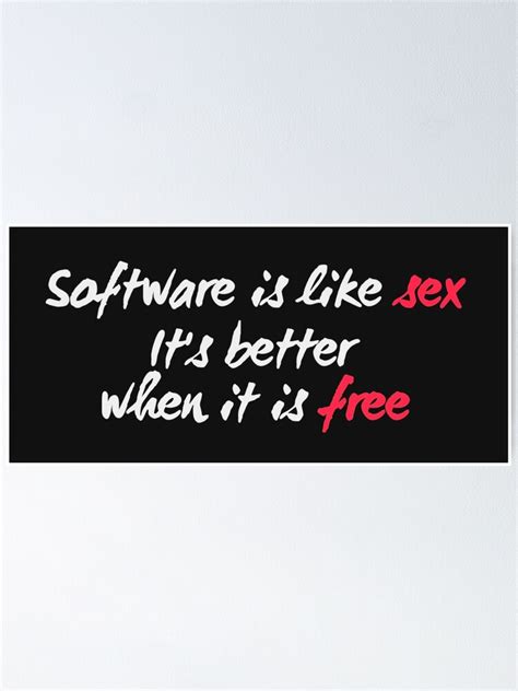 Software Is Like Sex It Is Better When It Is Free Poster For Sale By Mstfcntrk Redbubble
