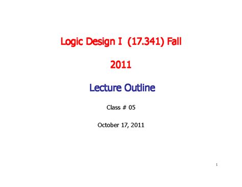 Logic Design I Lecture Notes 1 2 1 Logic Design I 17 3 41 Fall 2011 Lecture Outline