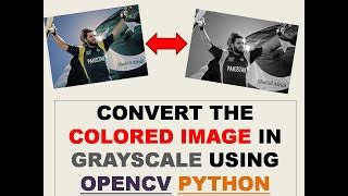 Opencv Python Tutorial How To Convert Rgb To Grayscale Image In