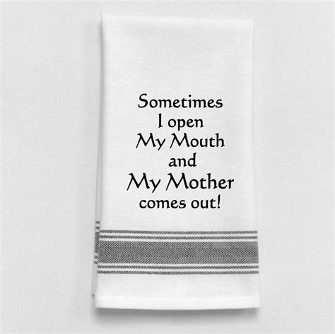Sometimes I Open My Mouth And My Mother Comes Out The Perfect Piece