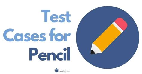 How To Write Test Cases For A Pencil In August 2025