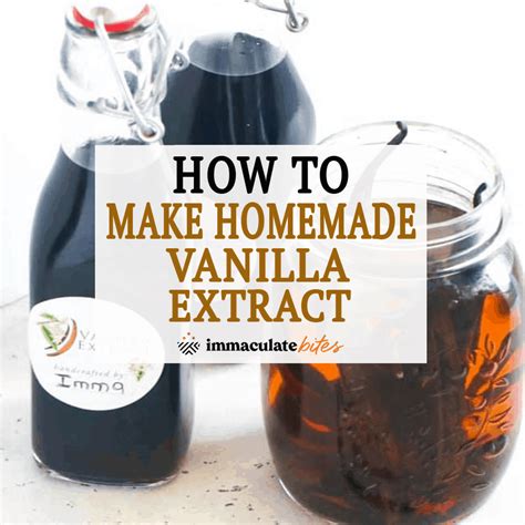 How To Make Homemade Vanilla Extract Immaculate Bites