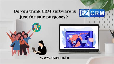 Do You Think Crm Software Is Just For Sale Purposes Ezcrm
