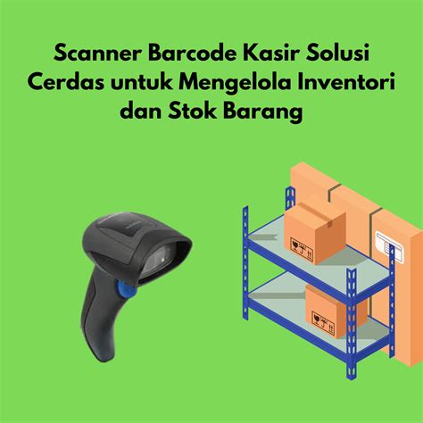 Scanner Barcode Kasir Solusi Cerdas Untuk Mengelola Inventori