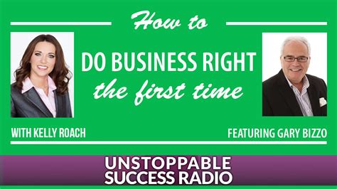 Gary Bizzo On Doing Business Right The First Time The Business Advisory