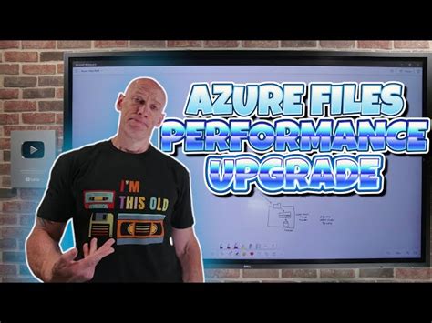 Free Video Azure Files Performance Upgrade From John Savills Technical Training Class Central