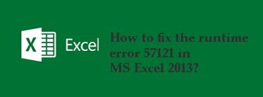 5 Fixes To Resolve MS Excel Runtime Error 57121