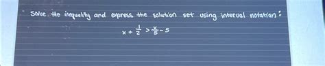 solved solve the inequality and express the solution set