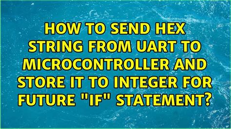 How To Send Hex String From Uart To Microcontroller And Store It To