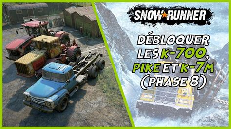 Débloquer les K 700 Pike et K 7M phase 8 requise Snowrunner Serie