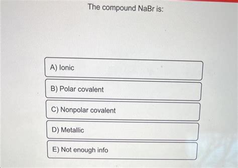 Solved The Compound Nabr Is