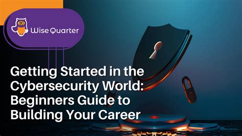 Getting Started In The Cybersecurity World Beginners Guide To Building