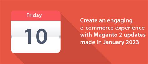 create an engaging e commerce experience with magento 2 updates made in