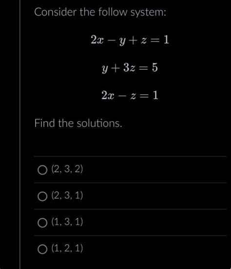 Solved Consider The Follow System 2xy Z 1y 3z 52xz 1 Find Chegg