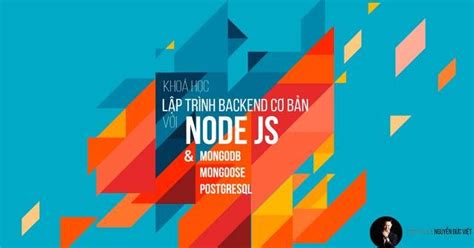 Chia Sẻ Khóa Học Lập Trình Backend Cơ Bản Với Node Js And Mongodb
