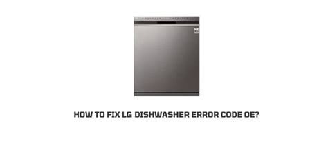 How To Fix LG Dishwasher Error Code OE