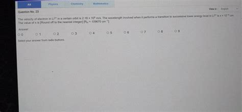 Question No 23the Velocity Of Electron In Li2 In A Certain Orbit Is 2