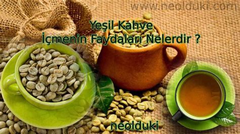 Yeşil Kahve İçmenin Faydaları Nelerdir 1 İŞ Ara