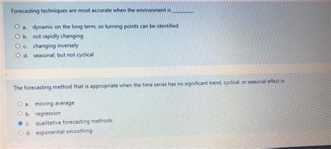 Solved Forecasting Techniques Are Most Accurate When The Chegg