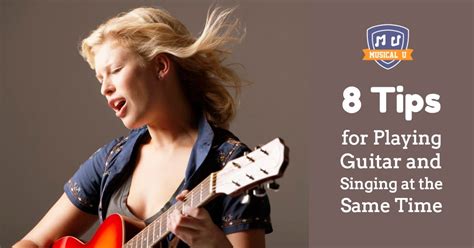 8 Tips For Playing Guitar And Singing At The Same Time Musical U
