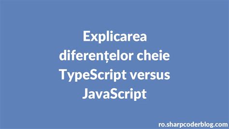 Explicarea Diferențelor Cheie Typescript Versus Javascript Sharp