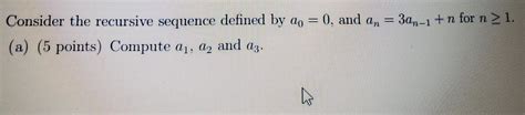 Solved And An Consider The Recursive Sequence Defined By