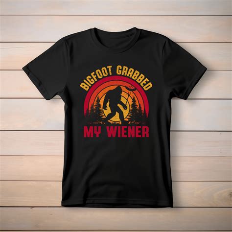 Big Foot Grabbed My Wiener Color Custom Prints