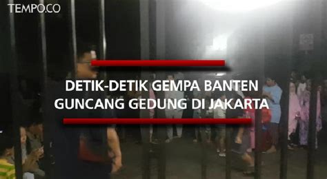 Detik Detik Gempa Di Banten Guncang Gedung Di Jakarta Video Tempo Co