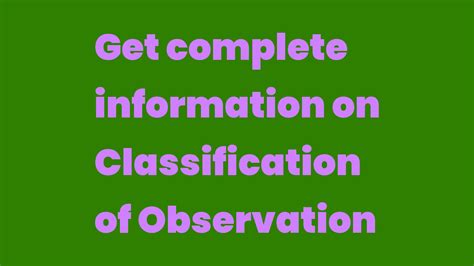Get Complete Information On Classification Of Observation Write A Topic