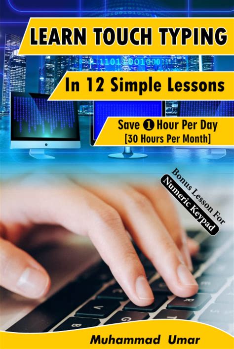 Learn Touch Typing In 12 Simple Lessons Save 1 Hour Per Day 30 Hours Per Month By Muhammad