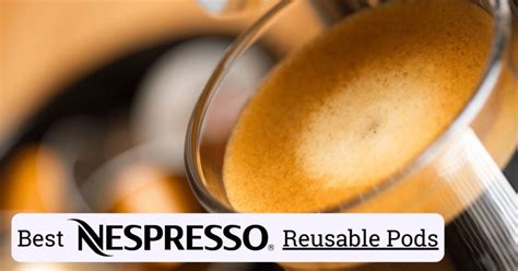 The Best Reusable Nespresso Pods Capsule Coffee Made Cheaper