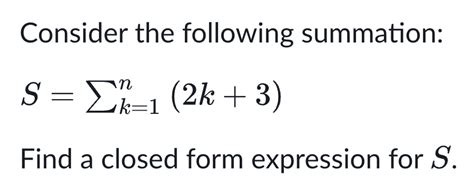 Solved Consider The Following Summation S K N K Find Chegg