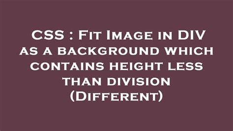 Css Fit Image In Div As A Background Which Contains Height Less Than